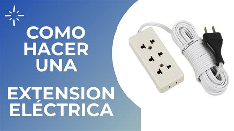 COMO Hacer Una EXTENSION ELECTRICA Tu Mismo YouTube