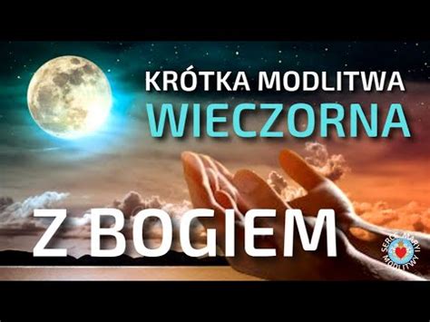 KRÓTKA MODLITWA WIECZORNA Z BOGIEM MODLITWA O SPOKOJNY SEN I ŁASKI