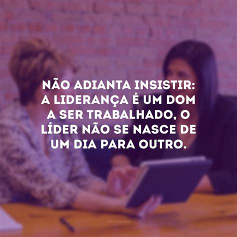 40 frases de líderes para inspirar quem tem o dom da influência positiva
