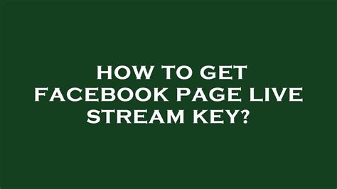 How To Get Facebook Page Live Stream Key Youtube