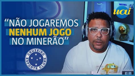 Cruzeiro não jogará no Mineirão em 2023 diz Ronaldo YouTube