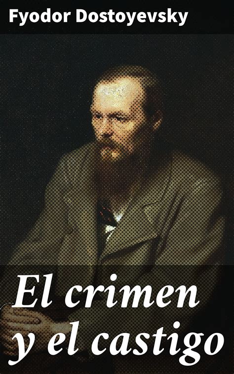 El Crimen Y El Castigo Spanish Edition By Fyodor Dostoevsky Goodreads