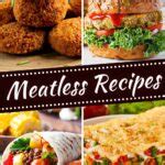 Easy Meatless Recipes To Try Insanely Good