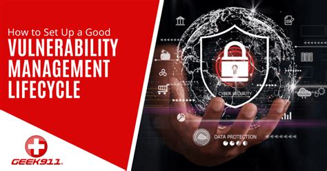 How To Set Up A Good Vulnerability Management Lifecycle GEEK911