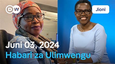 DW Kiswahili Habari Za Ulimwengu Juni 03 2024 Jioni Swahili
