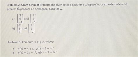 solved problem 2 gram schmidt process the given set is a