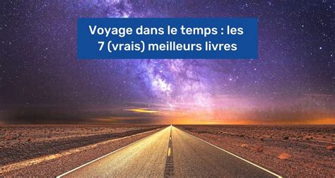 Voyage Dans Le Temps Les Vrais Meilleurs Livres En