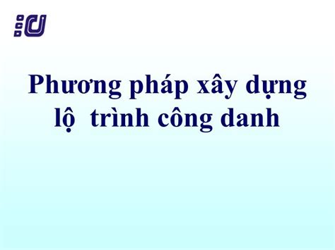PPT Phương pháp xây dựng lộ trình công danh PowerPoint Presentation
