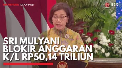 Sri Mulyani Blokir Anggaran K L Rp50 14 Triliun IDX CHANNEL YouTube