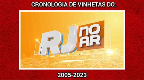Cronologia De Vinhetas Do RJ No Ar 2005 2023 YouTube