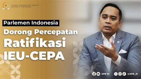 PARLEMEN INDONESA DORONG PERCEPATAN RATIFIKASI IEU CEPA YouTube