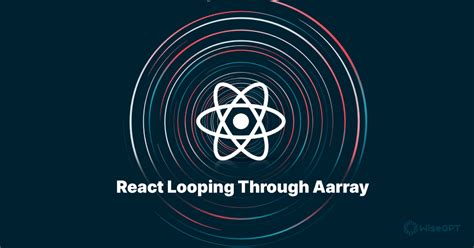 Understanding React Looping Through Array A Step By Step Guide