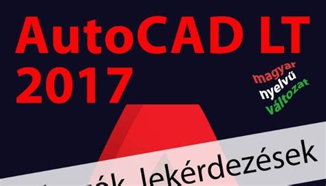 megjelent az autocad lt 2017 változók lekérdezések magyar kötet