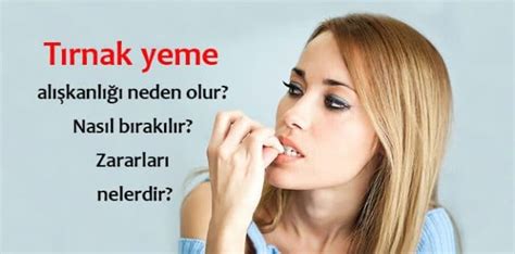 Tırnak yemek alışkanlığı neden olur Nasıl bırakılır Zararları nelerdir