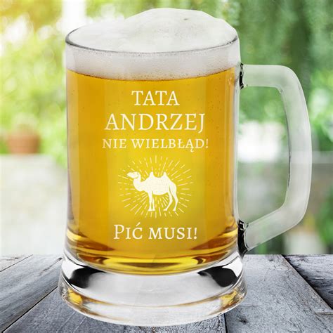 Kufel na piwo 0 5l z grawerem Tata nie wielbłąd pić musi Prezent