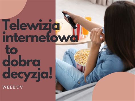 Telewizja Internetowa To Dobra Decyzja Weeb TV BLOG