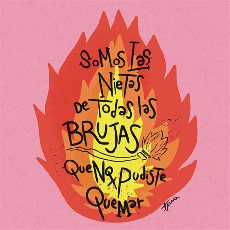 M Somos Las Nietas De Todas Las Brujas Que No Pudiste Quemar