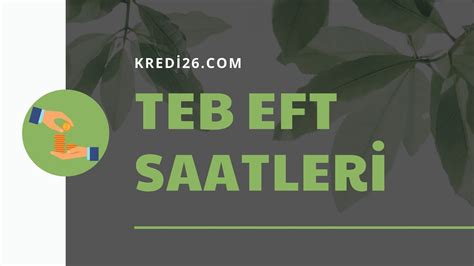 Teb Eft Saatleri T Rkiye Ekonomi Bankas Teb Eft Saatleri