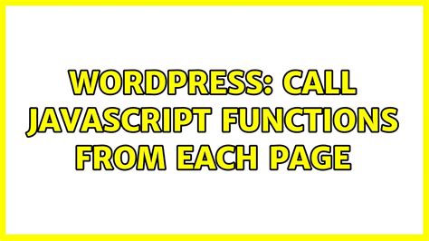 wordpress call javascript functions from each page youtube