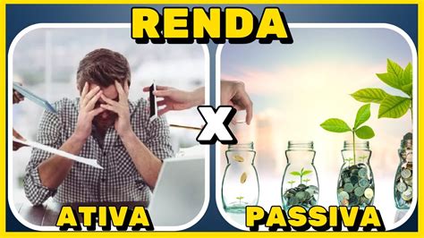 Qual é a diferença entre RENDA PASSIVA E RENDA ATIVA YouTube