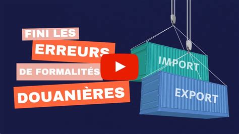 Fini les erreurs de formalités douanières YouTube