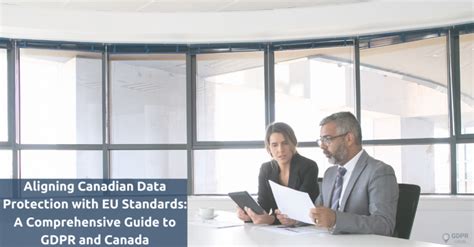 Aligning Canadian Data Protection With EU Standards A Comprehensive