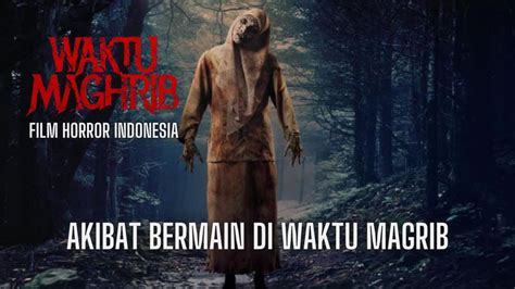 Waktu Magrib Terseram Film Horor Indonesia Youtube
