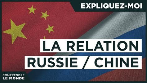 La Relation Entre La Russie Et La Chine Expliquez Moi YouTube