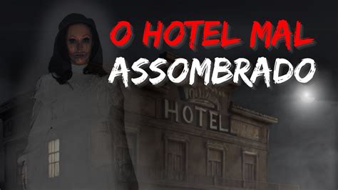 O HOTEL MAL ASSOMBRADO HISTÓRIAS DE TERROR YouTube