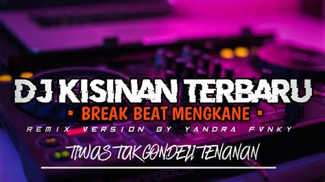DJ KISINAN TIWAS TAK GONDELI TENANAN TERBARU VIRAL TIKTOK YouTube