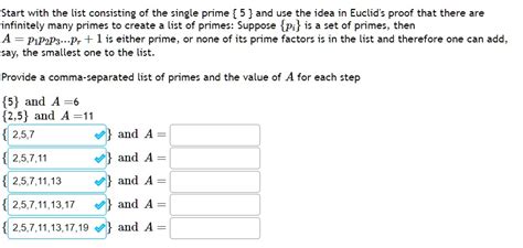 solved start with the list consisting of the single prime 5 and use the idea in euclid s proof