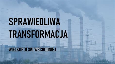 Sprawiedliwa Transformacja Wielkopolski Wschodniej 2021 YouTube