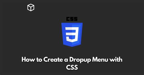 How To Create A Dropup Menu With CSS Programming Cube
