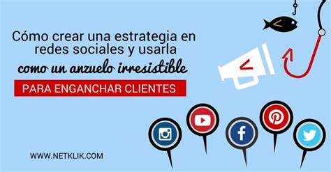 Por Que Necesitas Una Estrategia En Redes Sociales Y Como Crearla