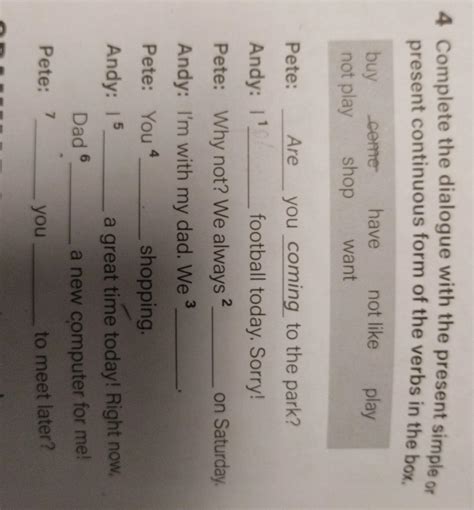 Complete The Dialogue With The Present Simple Or Present Continuous
