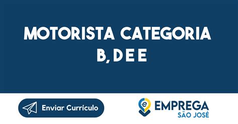 MOTORISTA CATEGORIA B D E E Emprega São José Vagas De Empregos Em