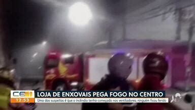 Cetv Edi O Fortaleza Loja De Enxovais Pega Fogo No Centro De