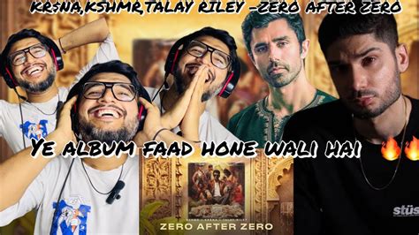 KSHMR KR NA TALAY RILEY Zero After Zero Reaction Ash Action