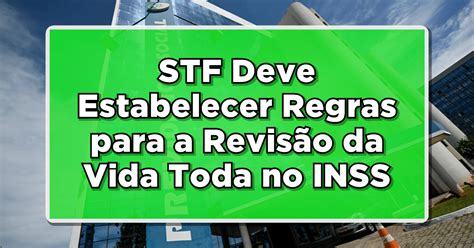 STF Deve Estabelecer Regras para a Revisão da Vida Toda