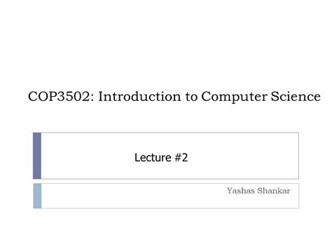 cop3502 introduction to computer science yashas shankar lecture 2 ppt download