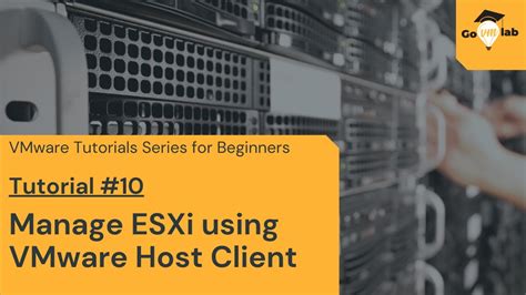 vmware tutorial no 10 how to configure esxi host using host client vsphere html5 client