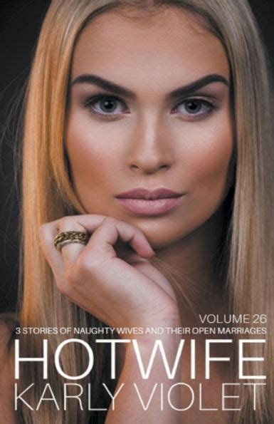 Barnes And Noble Hotwife 3 Stories Of Naughty Wives And Their Open Marriages Volume 27 The Summit
