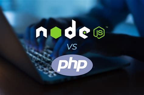 Node Js Vs Php All You Should Know Axon