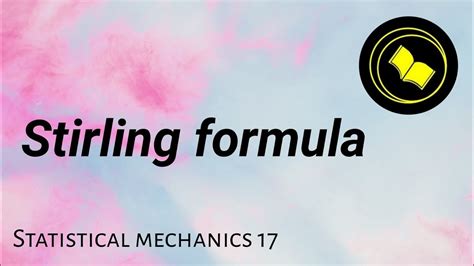 Stirling Formula Statistical Mechanics YouTube