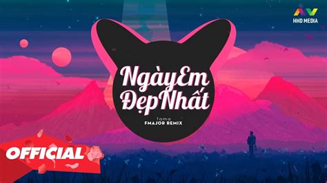 Vì Ngày Em Đẹp Nhất Là Ngày Anh Mất Em Remix Ngày Em Đẹp Nhất Tama