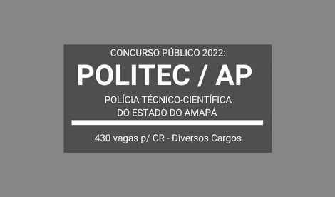 Concurso Público POLITEC AP 2022 edital publicado 430 vagas em
