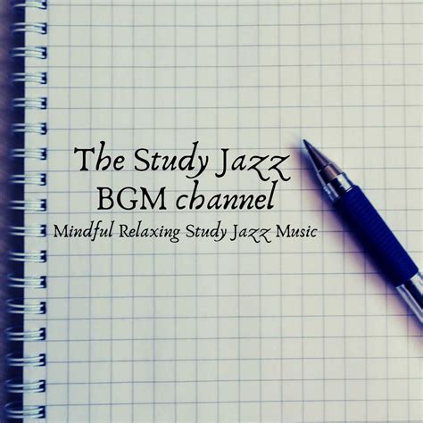 The Study Jazz BGM Channel Mindful Relaxing Study Jazz Music IHeart