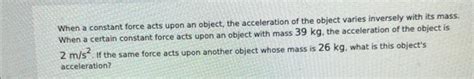 Solved When A Constant Force Acts Upon An Object The Chegg