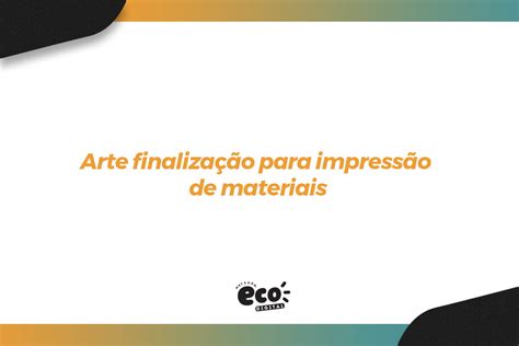 Arte Finaliza O Para Impress O De Materiais Eco Digital