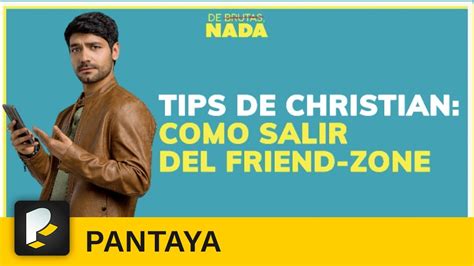 Como Salir Del Friendzone De Brutas Nada Pantaya YouTube
